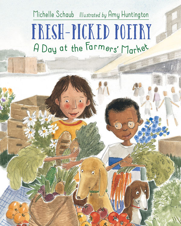 Fresh-Picked Poetry: A Day at the Farmers' Market – Charlesbridge