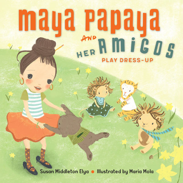 Maya Papaya and Her Amigos Play Dress-Up – Charlesbridge